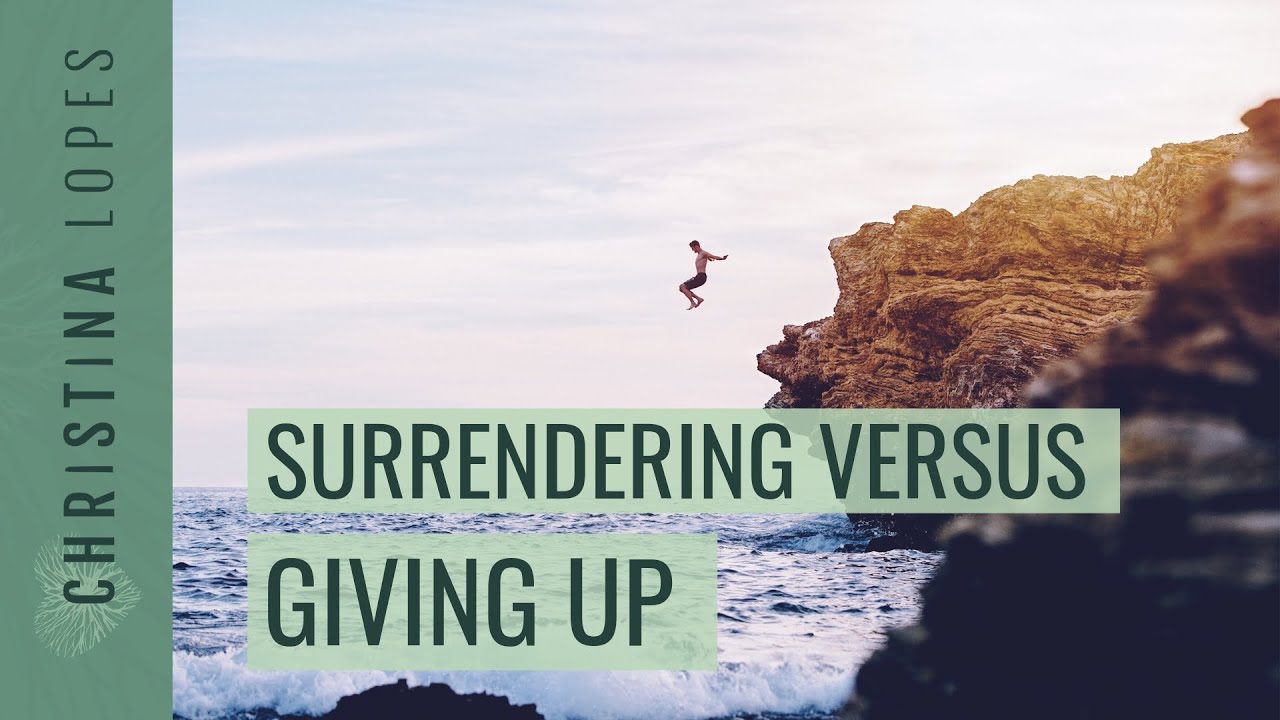 2 Ways to Spot the Difference Between Surrendering and Giving Up - YouTube