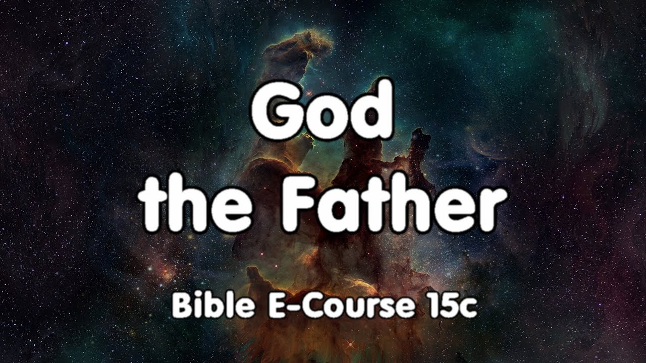 God the Father (Bible E-Course) - YouTube
