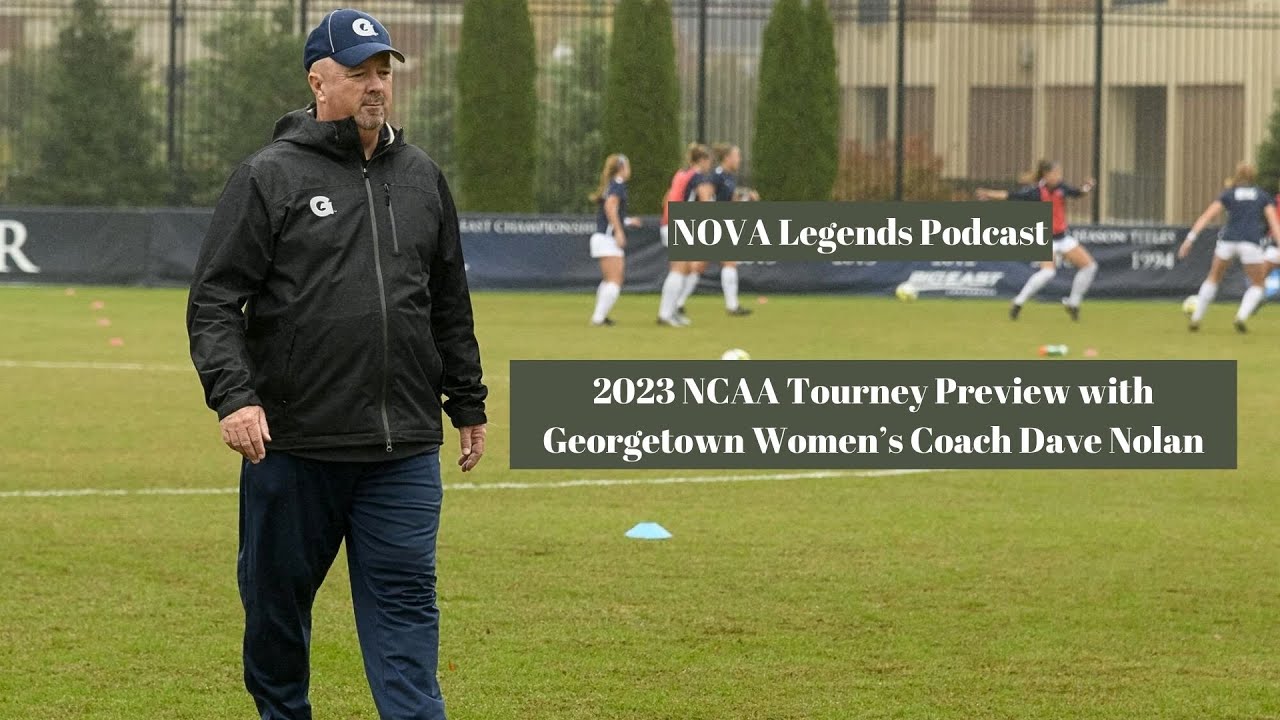 NOVA Legends Podcast: NCAA Tourney Preview with Georgetown's Dave Nolan ...