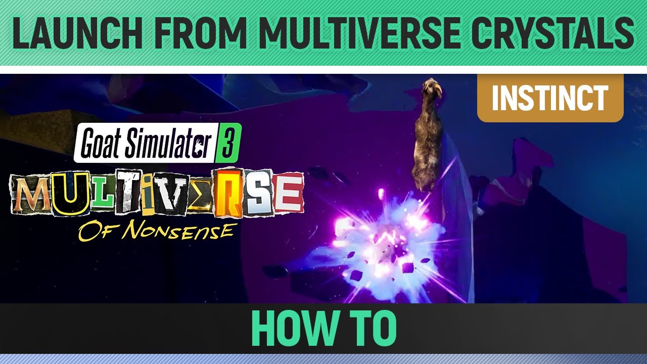 Goat Simulator 3: Multiverse of Nonsense - Instinct - Launch Yourself from Multiverse Crystals ...