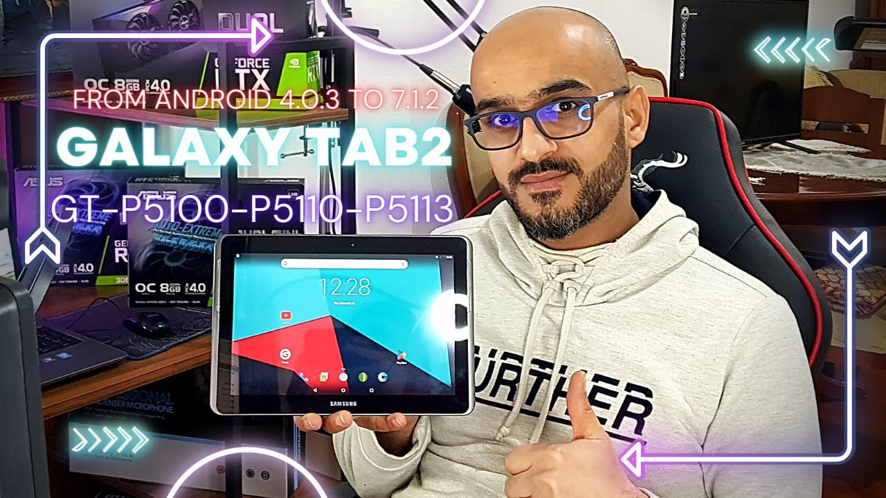 كيفية تنصيب نظام اندرويد 7.1.2 على تابلت Galaxy Tab 2 10.1 Gt-P5100-P5110-P5113 - YouTube