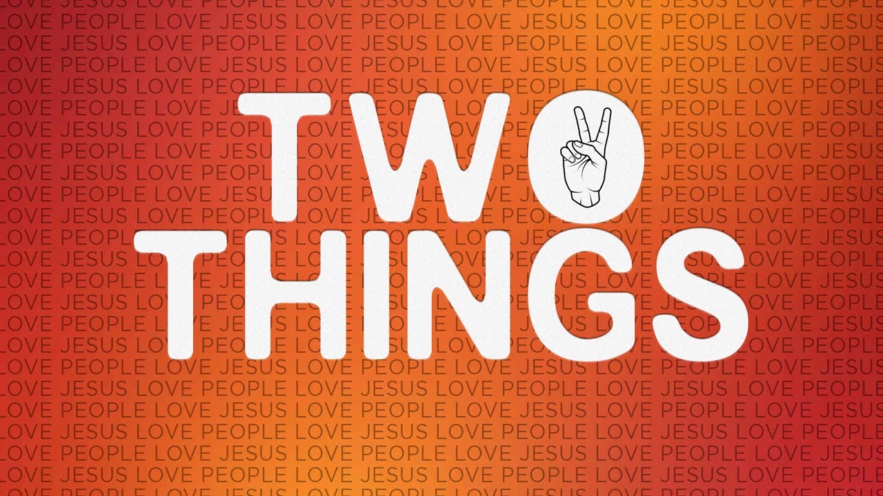 TWO THINGS (Part 2) Love People - YouTube
