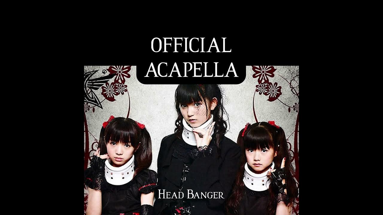 BABYMETAL - Head Banger (Official Acapella) - YouTube