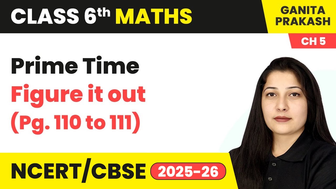 Prime Time - Figure it Out (Pg.110 & 111) | Class 6 Maths - Ganita ...