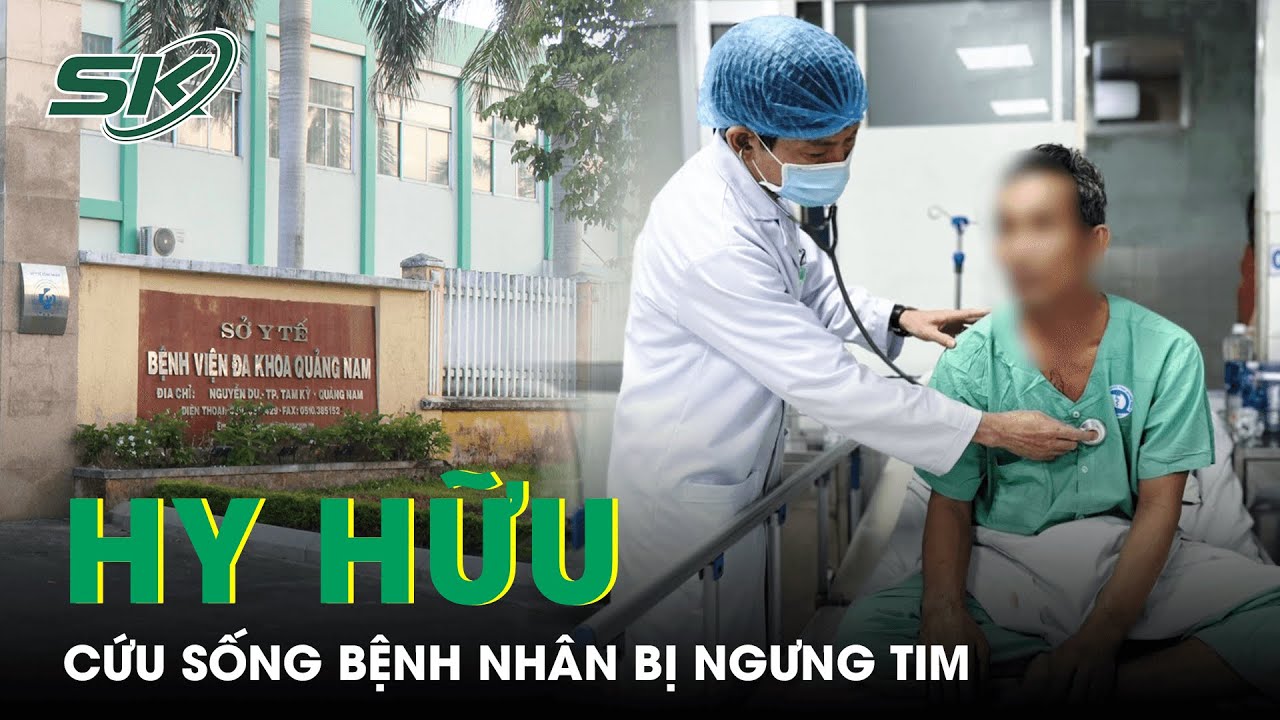 Hy Hữu: Bệnh Nhân Bị Ngưng Tim, Trên Đường Đưa Về Lo Hậu Sự Bất Ngờ ...
