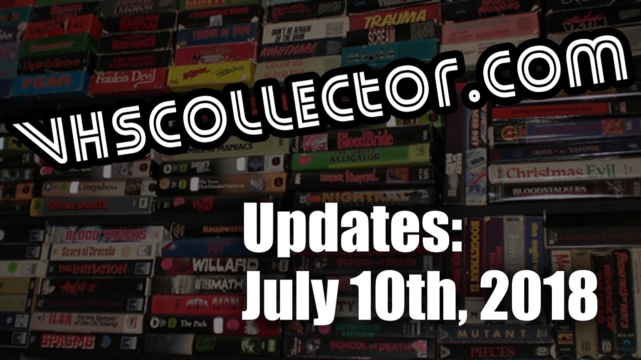 VHSCollector.com: Channel & Site Updates, July 10th, 2018 - YouTube