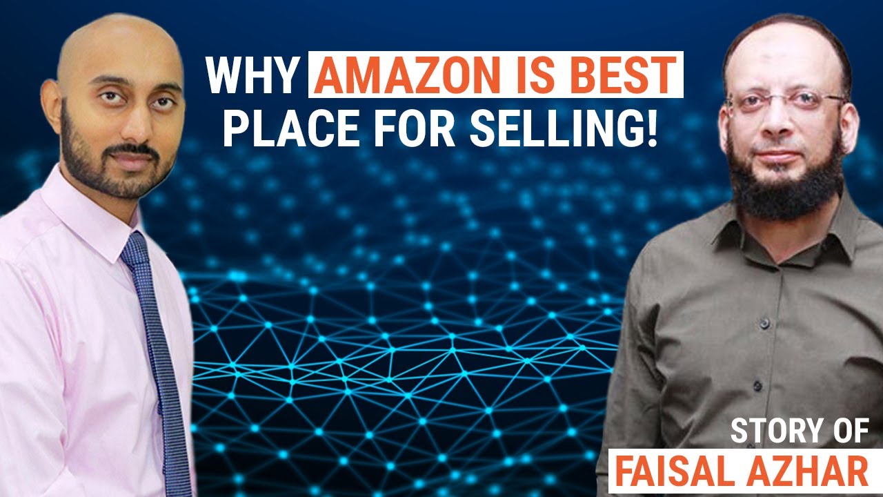 Why Amazon is Best Place for Selling | Story of Faisal Azhar - YouTube