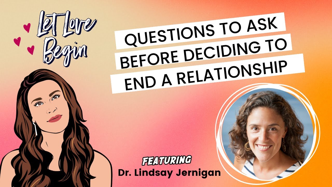 Let Love Begin EP:16: Questions To Ask Before Deciding To End A ...