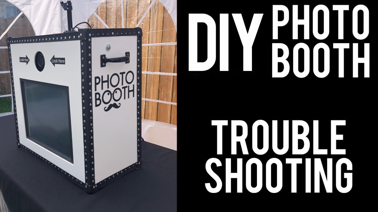 Troubleshooting Photo Booth Issues On A DIY Photo Booth With DSLR Booth ...