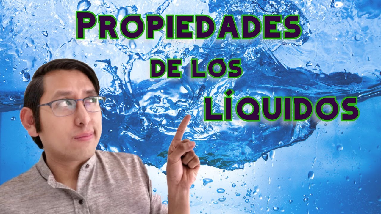¿Cuáles son las principales propiedades de los líquidos? - YouTube