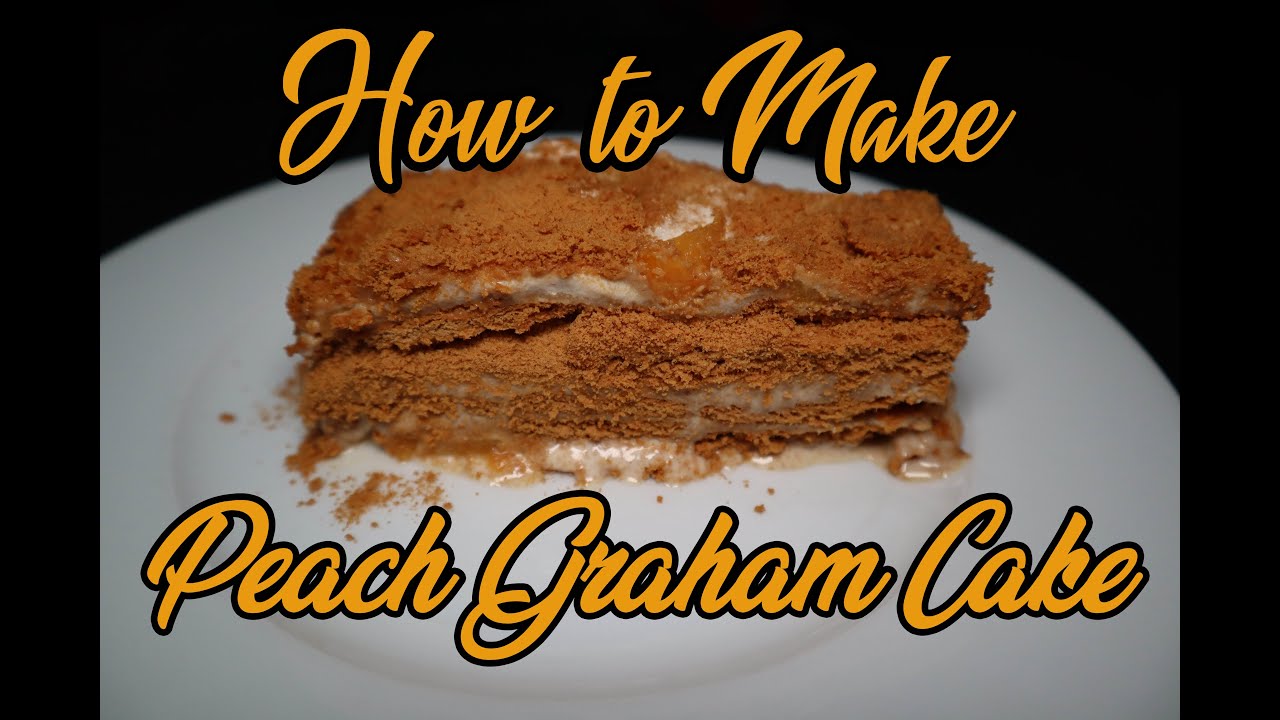 HOW TO MAKE PEACH GRAHAM CAKE (EASY STEPS) - YouTube