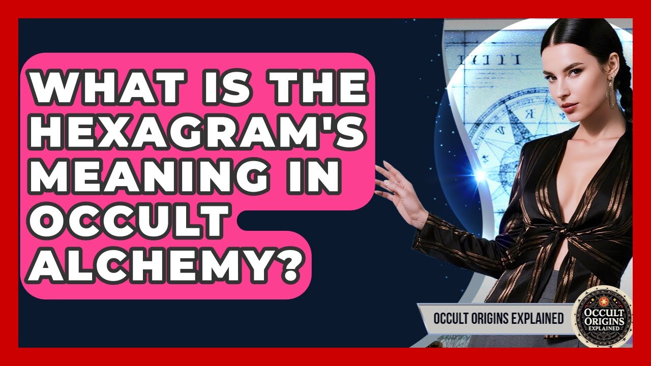 What Is The Hexagram's Meaning In Occult Alchemy? - Occult Origins ...