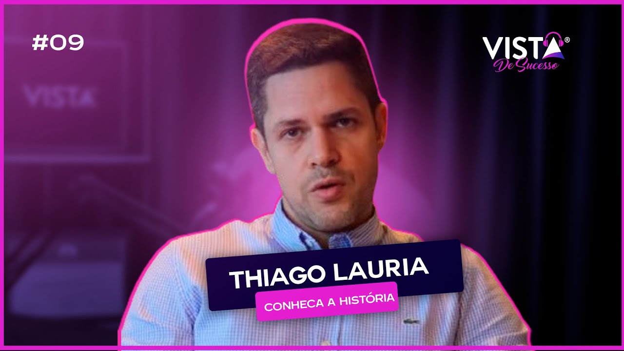 Vista de Sucesso - Conheça a história de sucesso do Thiago Lauria ...
