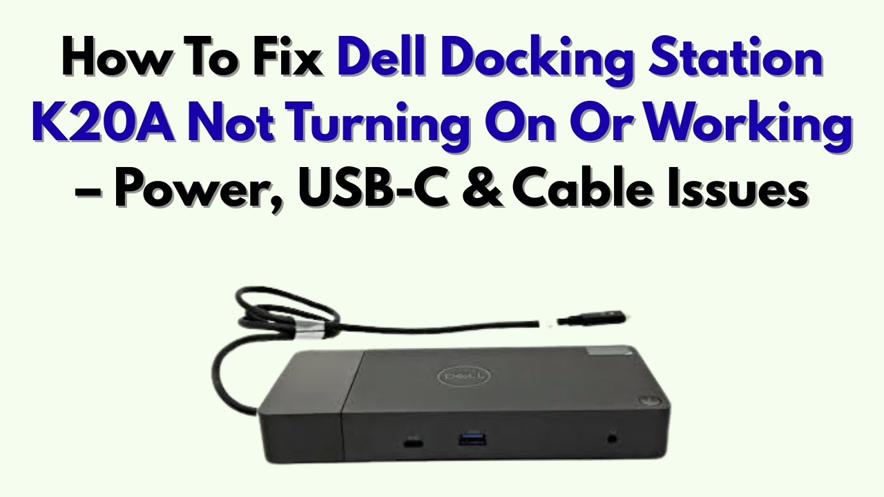 How To Fix Dell Docking Station K20A Not Turning On Or Working – Power ...