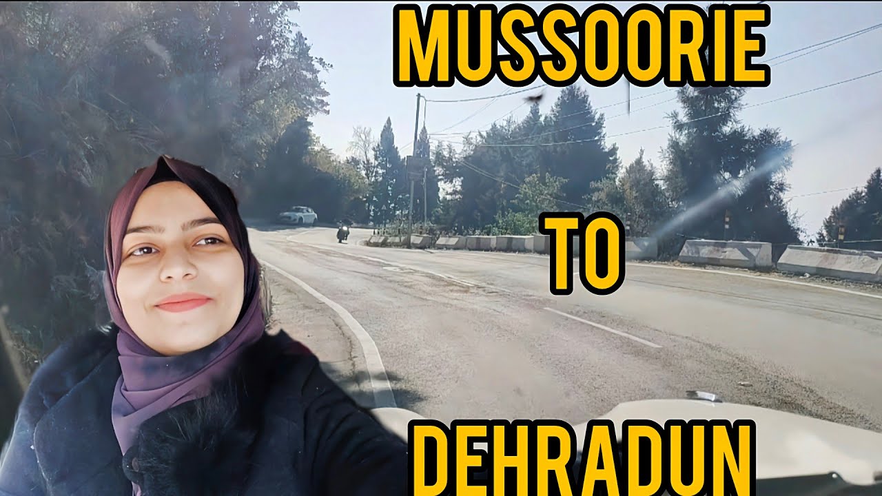 Mussoorie to dehradun| meri to halat kharab ho gai 😔| kisa zehra| - YouTube