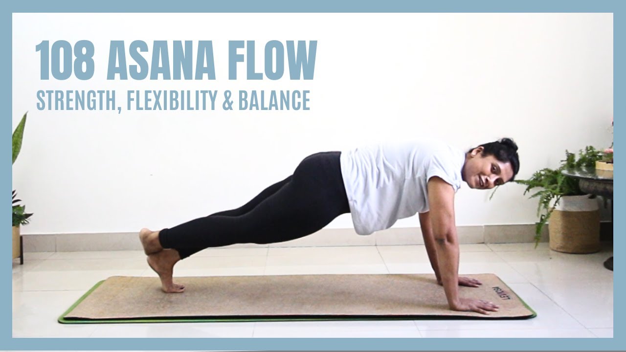 108 Asana Flow for Strength, Flexibility & Balance | Yoga With Archana ...