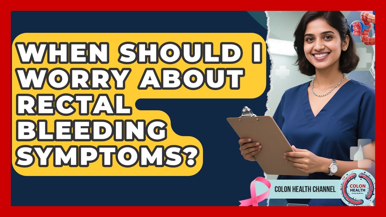 When Should I Worry About Rectal Bleeding Symptoms? - Colon Health ...