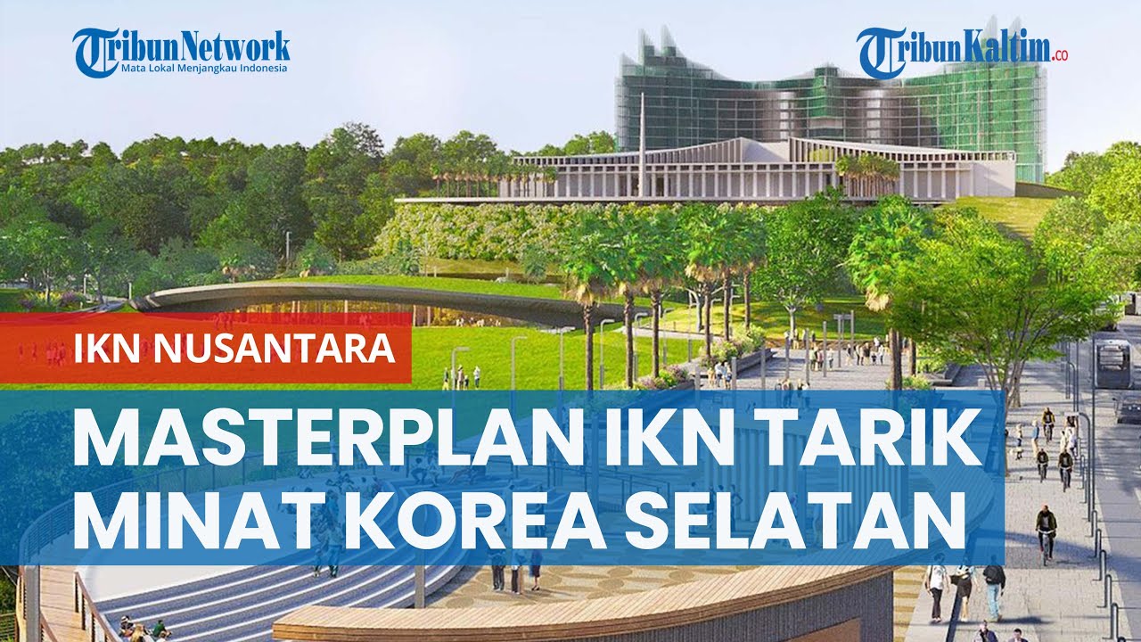 Masterplan IKN Nusantara Tarik Minat Korea Selatan - YouTube