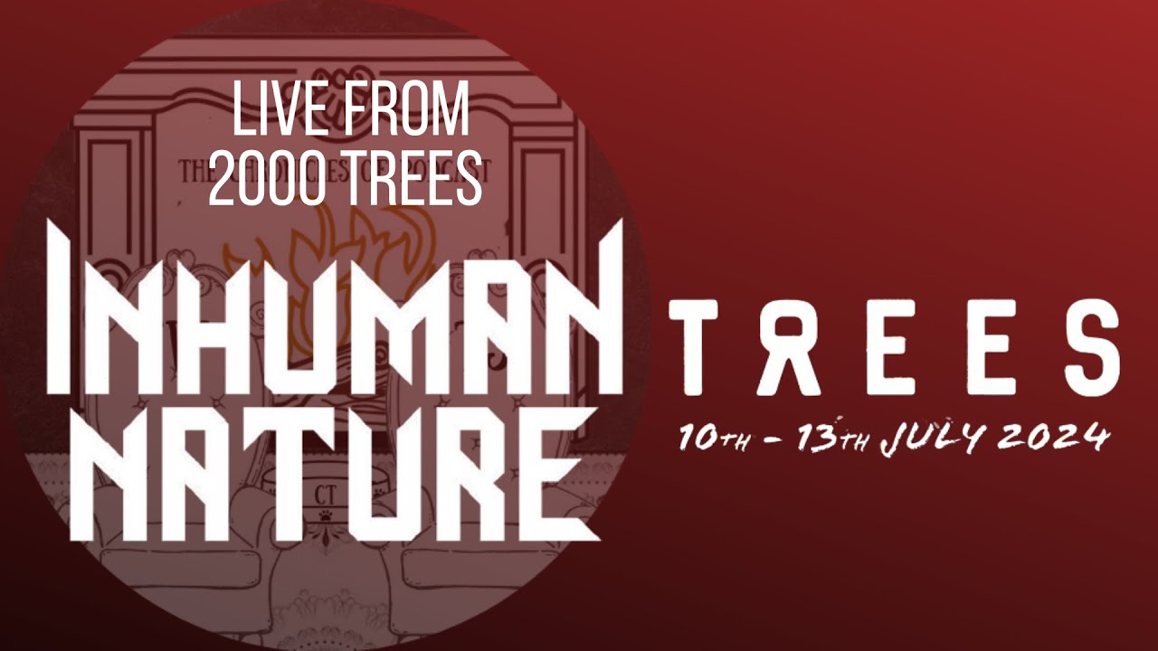 Inhuman Nature - 2000 Trees 2024 - YouTube