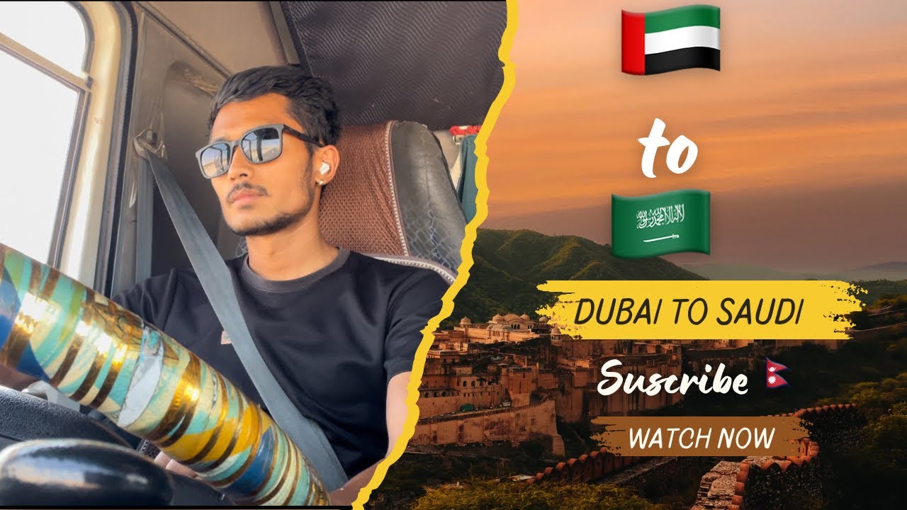 Dubai 🇦🇪 To Saudi Arabia 🇸🇦 Trucking Vlog Vlog - 10 #nepalitruckdriver ...