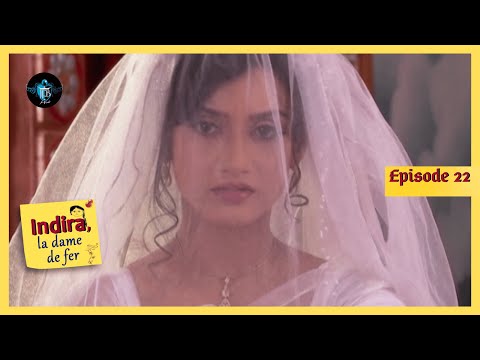 INDIRA LA DAME DE FER Episode 22 en français