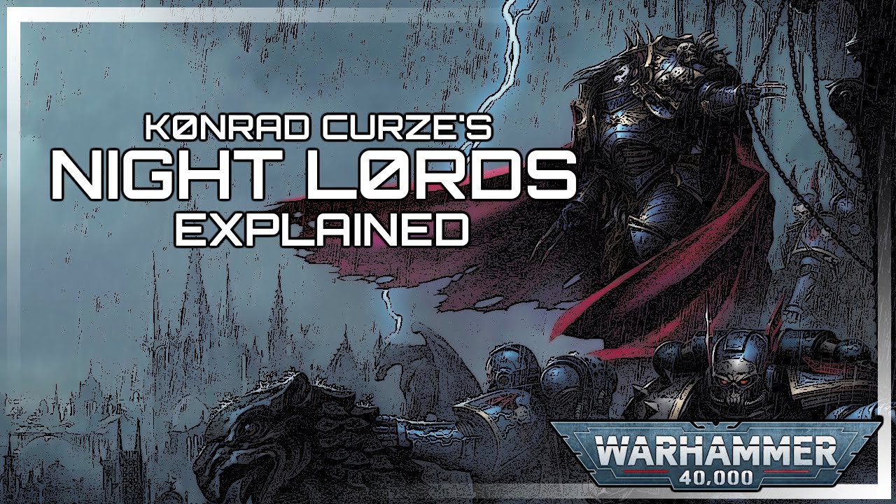 KONRAD CURZE'S NIGHT LORDS EXPLAINED - WARHAMMER 40K LORE - YouTube