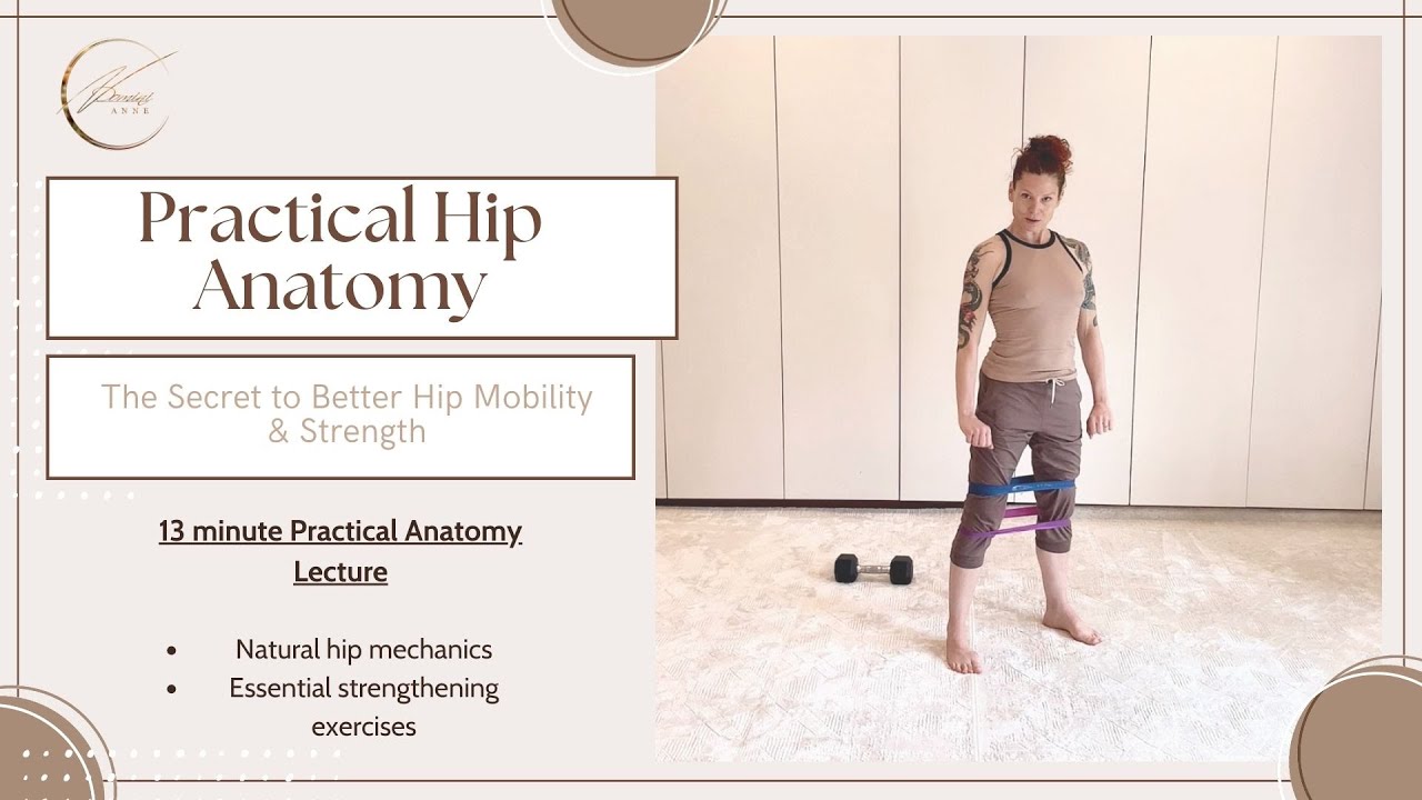 Practical Anatomy of the Hips and Thighs - 13 minute mini-class for ...
