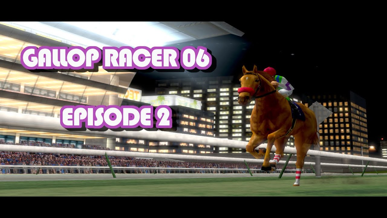 GALLOP RACER 2006 PLAYTHROUGH - Episode 2 - YouTube