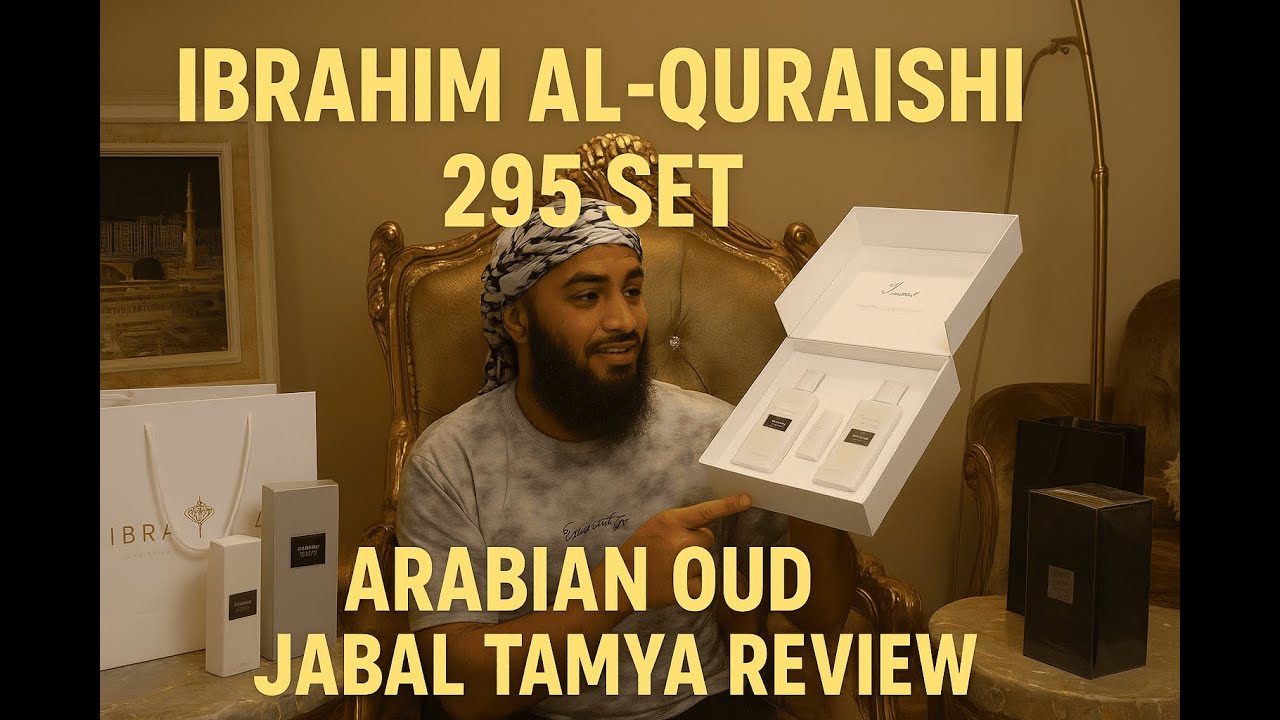 Ibrahim Al-Quraishi 295 Set Unboxing & Review — Arabian Oud Jabal Tamya ...