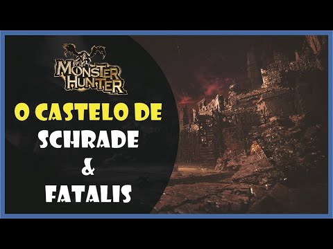 Monster Hunter Lore - O castelo de Schrade & Fatalis - YouTube