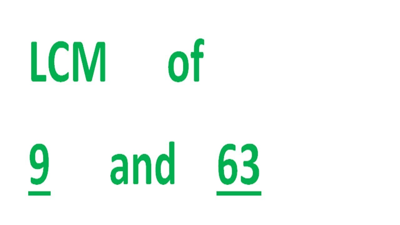 LCM Of 9 And 63 YouTube