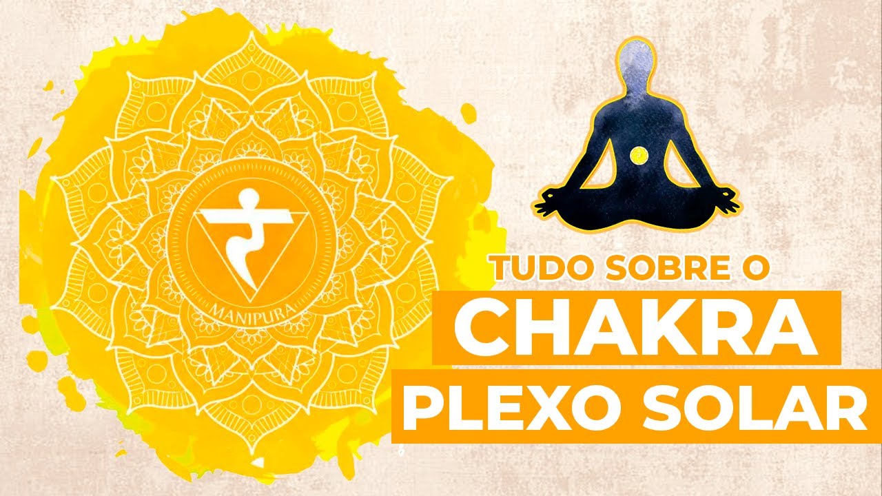 CHAKRA PLEXO SOLAR | O QUE É, SINTOMAS E COMO EQUILIBRAR - YouTube