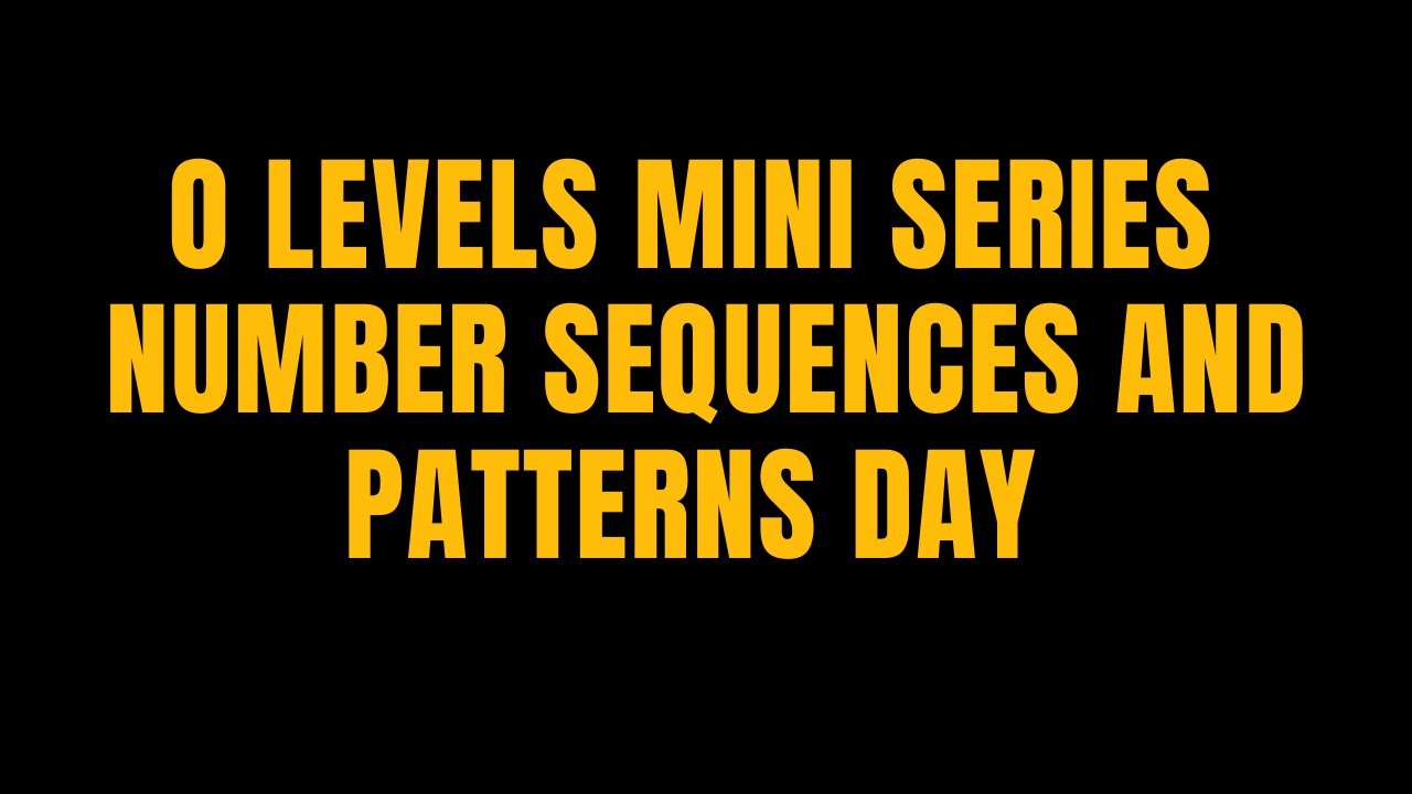 O LEVELS NUMBER SEQUENCES ADVANCED PRACTICE - YouTube