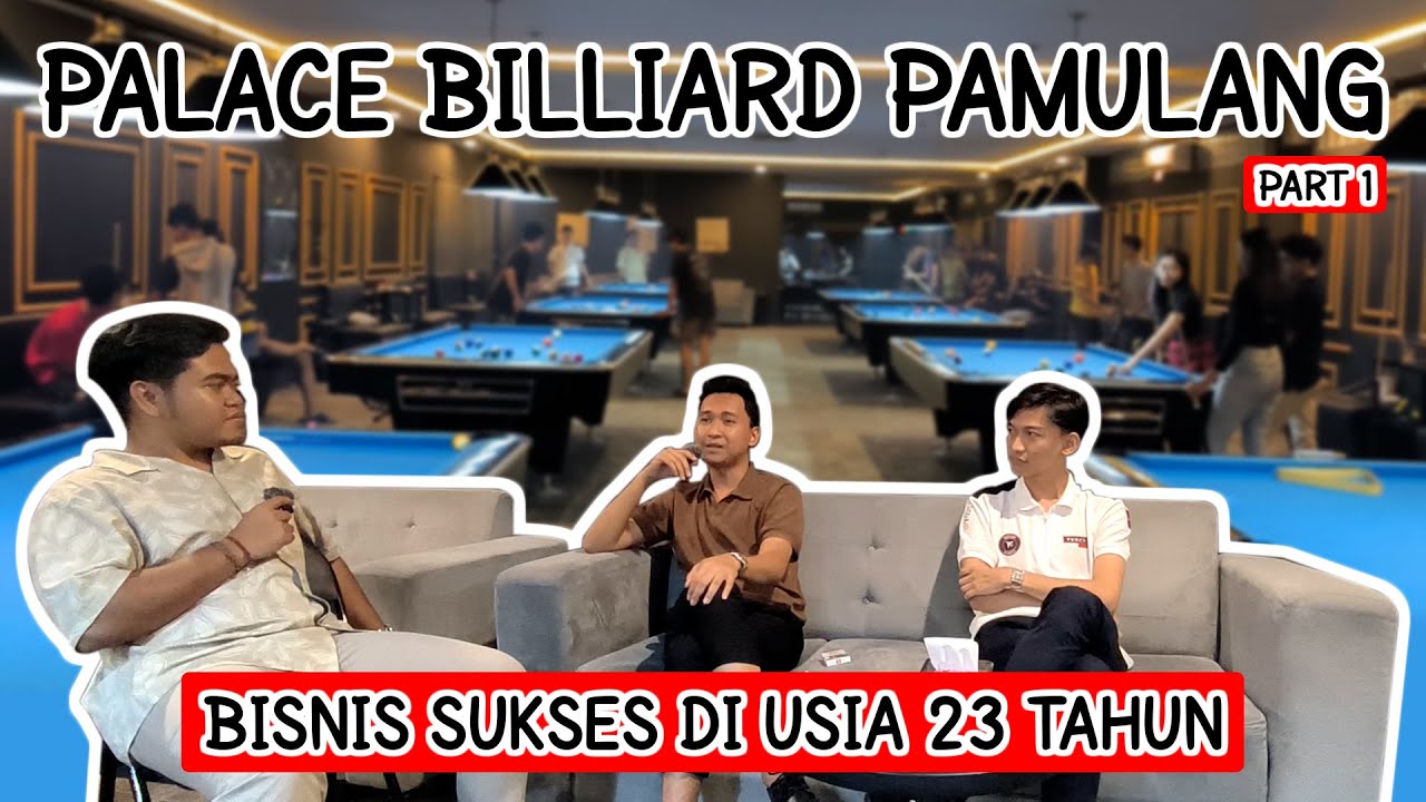 KEREN ABIS!! NGOBROLIN BISNIS BILLIARD BERSAMA OWNERNYA YANG MASIH MUDA - PALACE BILLIARD ...
