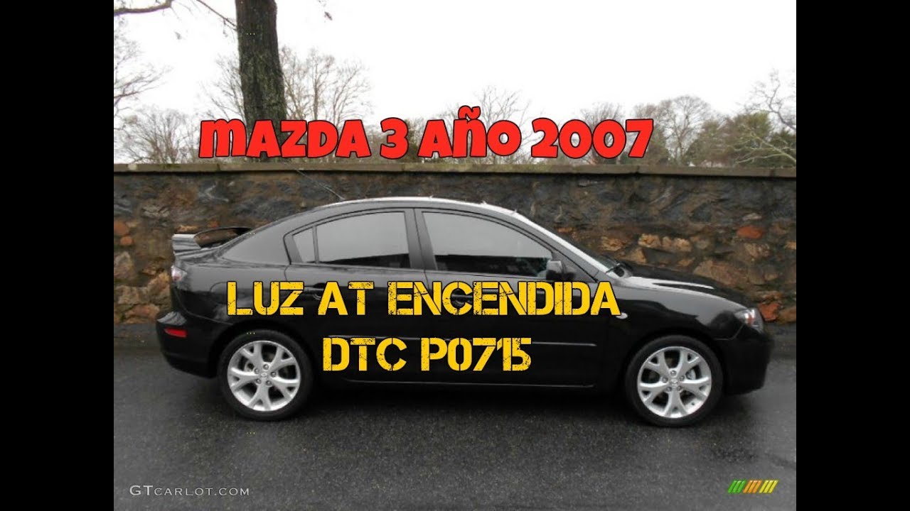MAZDA 3 LUZ AT ENCENDIDA NO HACE LOS CAMBIOS DTC P0715 - YouTube