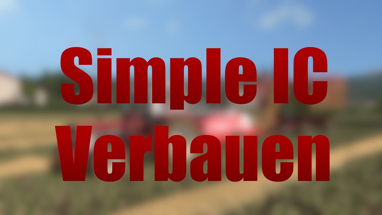 LS19 - TUTORIAL: So verbaust du SIMPLE IC! || German/Deutsch || King ...