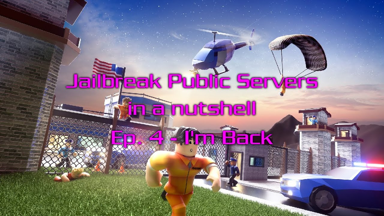 Public Jailbreak Servers in a Nutshell - Ep. 4 I'm Back - YouTube