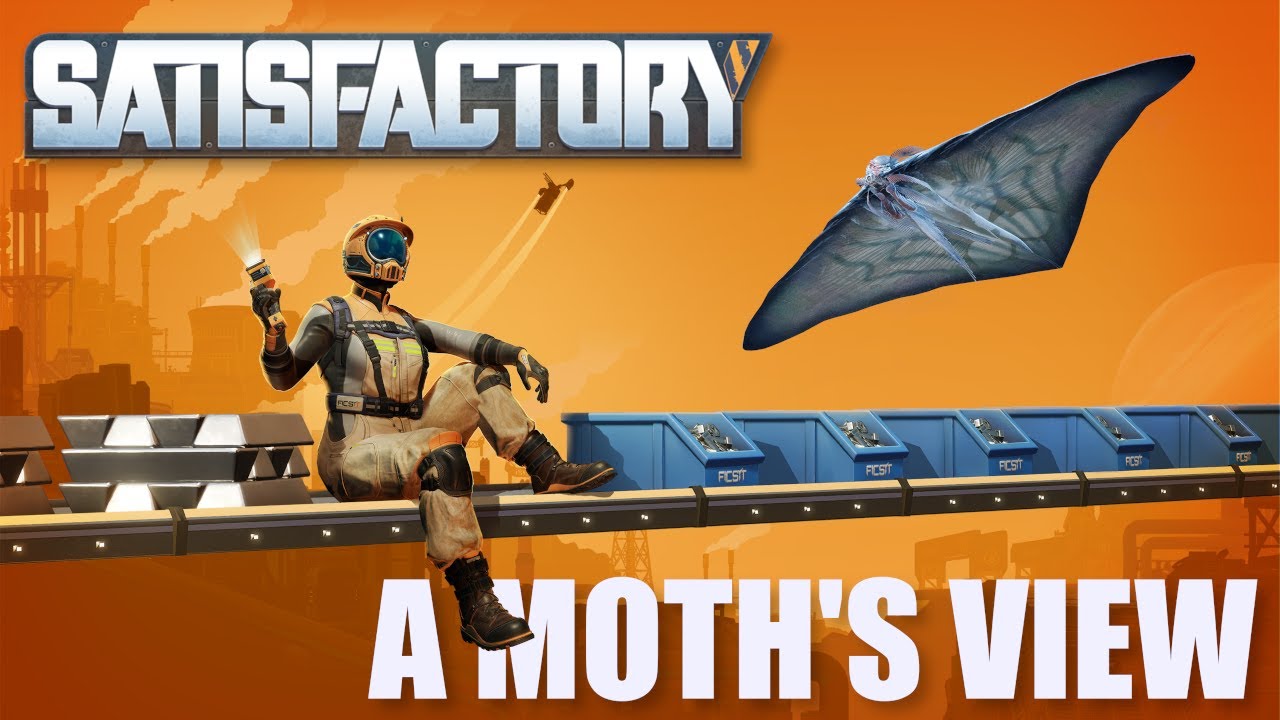 Satisfactory - A Moth's View - YouTube