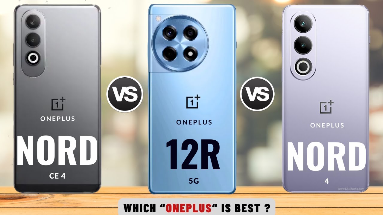 OnePlus Nord CE 4 Vs OnePlus 12R Vs OnePlus Nord 4 - YouTube