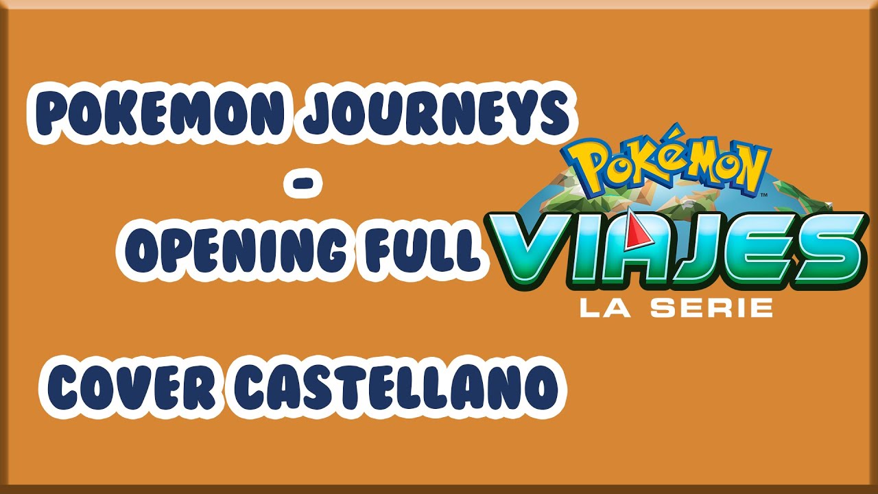Pokemon Journeys/Viajes Opening Full (Cover Español) - YouTube
