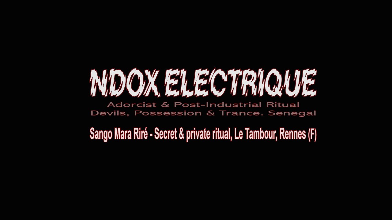 NDOX ELECTRIQUE - Sango Mara Riré - Secret ritual, Le Tambour, Rennes ...