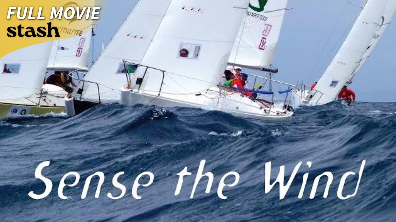 Sense the Wind | Sailing Documentary | Full Movie | Overcoming Fear ...