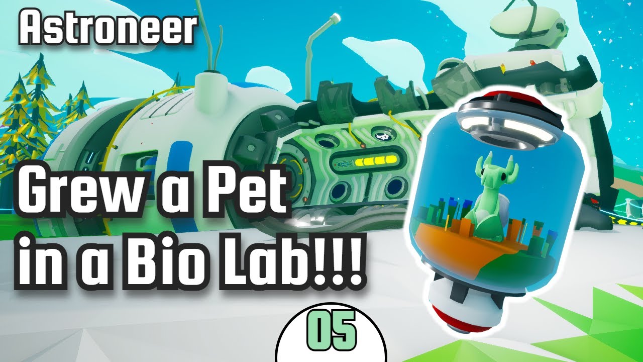 Grew a Pet in a Bio Lab! - #5 | Astroneer Gameplay Walkthrough - YouTube