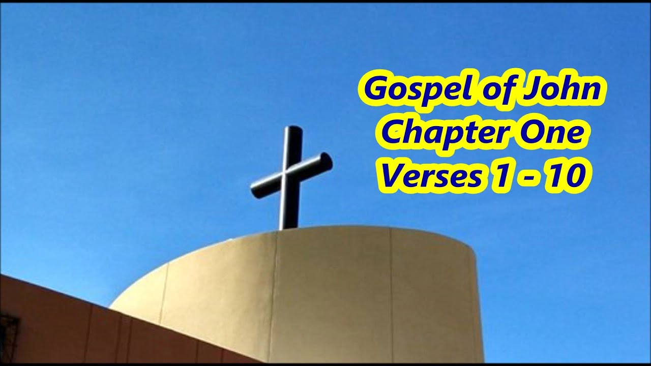 Gospel Of John Chapter One Verses 1 Through 10 YouTube Gospel Of John Chapter One Verses 1 Through 10 YouTube