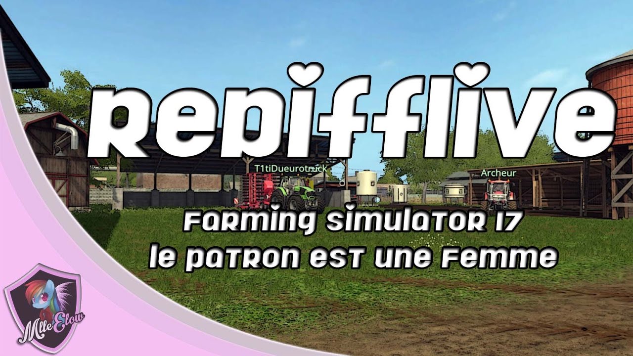 [BE-PC-HD] FARMING SIMULATOR 17 | Le patron est une Femme | Les mods ...