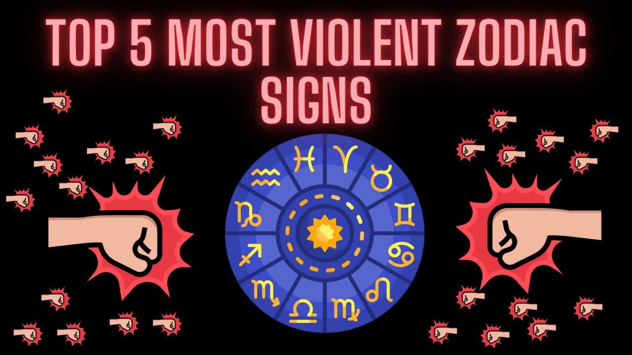 Top 5 Most Violent Zodiac Signs - YouTube