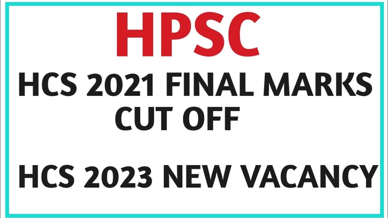 HCS 2021 FINAL MARKS//CUT OFF ?//HCS 2023 NOTIFICATION//HPSC NEW NOTICE ...