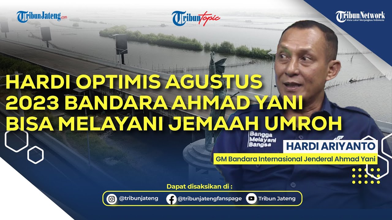 Hardi Optimistis Agustus 2023 Bandara Ahmad Yani Bisa Melayani Jemaah ...