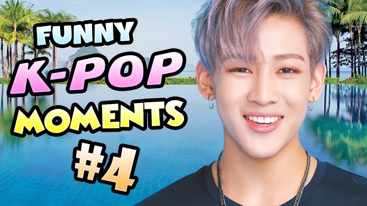 K POP FUNNY MOMENTS #4 - YouTube