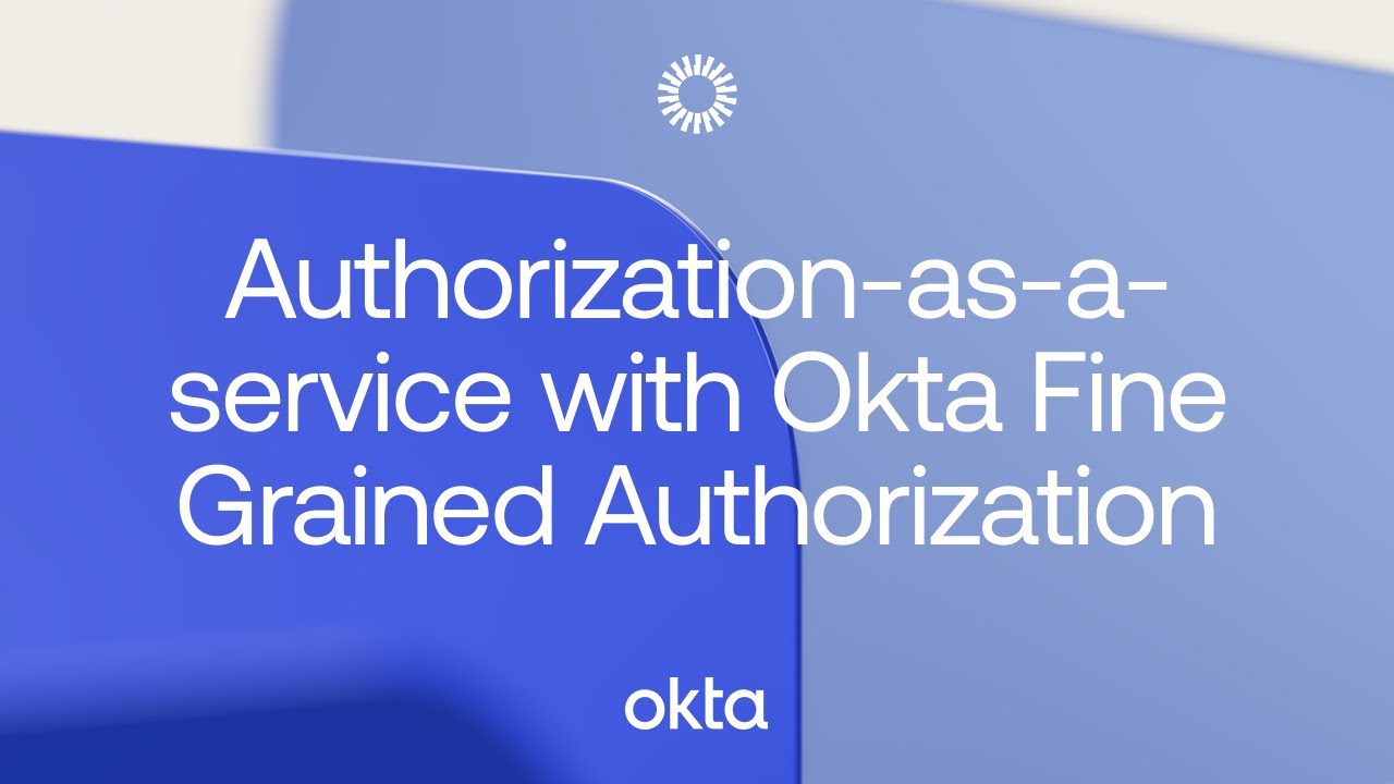 Authorization-as-a-service with Okta Fine Grained Authorization - YouTube